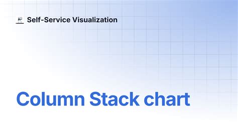 Column Stack Chart Self Service Visualization