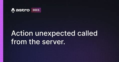 Action Unexpected Called From The Server Astro中文文档 Astro中文网