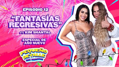 Ep 12 Fantasías Regresivas Ft Kim Shantal Especial De Fin De Año