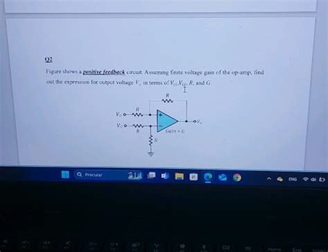 Q2figure Shows A Positive Feedbeck Circuit Assuming Finite Voltage Gain