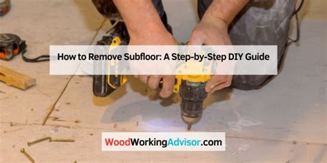 How To Remove Subfloor A Step By Step DIY Guide