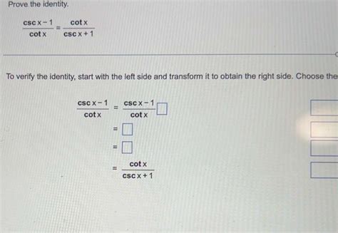 Solved Prove The Identity Cscx Cotx Cotxcscx To Verify The Chegg