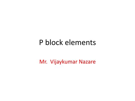 P Block Elements PPTX Chemistry Science