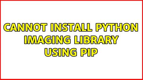Ubuntu Cannot Install Python Imaging Library Using Pip Youtube