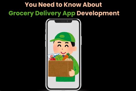 You Need To Know About Grocery Delivery App Development