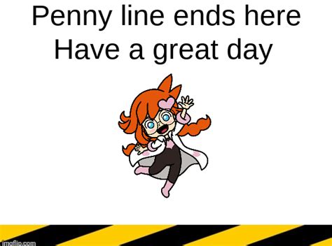 Penny Line Ends Here Memes Imgflip