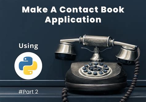 How To Make A Contact Book Application Using Python Python In Plain English