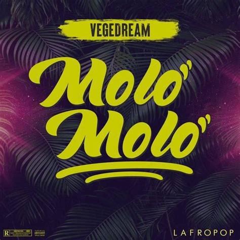 Vegedream Molo Molo Lyrics Genius Lyrics