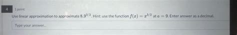 Solved Use Linear Approximation To Approximate 8932 Hint