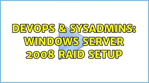 devops and sysadmins windows server 2008 raid setup youtube
