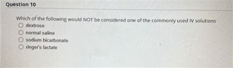Solved Question 10which Of The Following Would Not Be