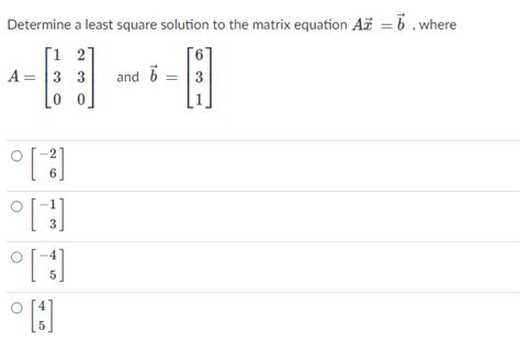 Solved Determine A Least Square Solution To The Matrix