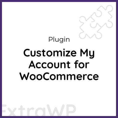 Customize My Account For Woocommerce Extrawp