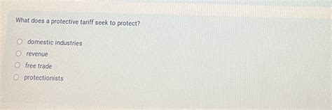 Solved What Does A Protective Tariff Seek To