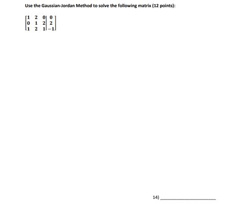 Solved Use The Gaussian Jordan Method To Solve The Following