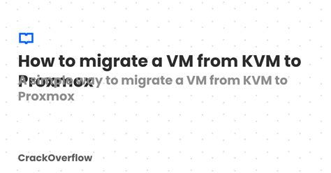 How To Migrate A Vm From Kvm To Proxmox Crackoverflow