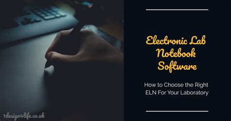 How To Choose The Right Electronic Lab Notebook Software For Your Lab