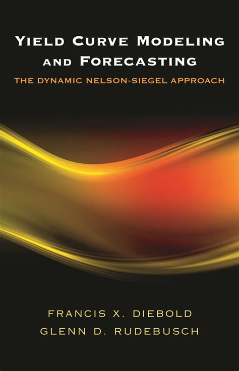 Yield Curve Modeling And Forecasting The Dynamic Nelson Siegel
