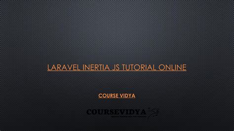 Learn Laravel Inertia Js Tutorial Course Vidya By Course Vidya Issuu