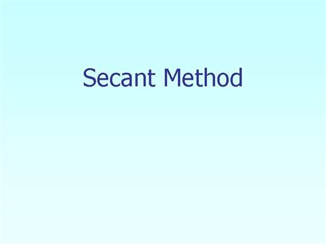 Secant Method Secant Method Derivation Newtons Method 1