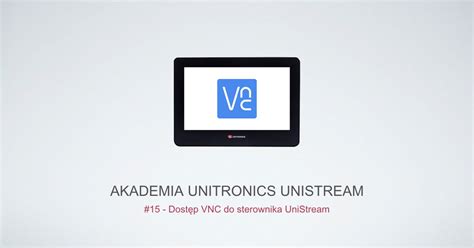 AKADEMIA PLC Dostęp VNC do sterownika UniStream iAutomatyka pl