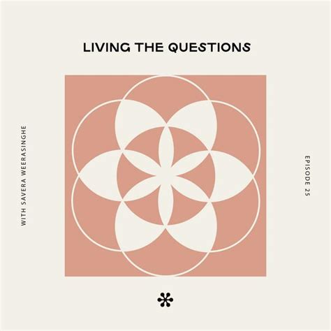 Alexa Gantous On Linkedin Living The Questions With Savera Weerasinghe