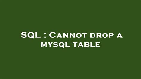 Sql Cannot Drop A Mysql Table Youtube