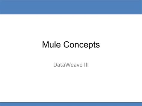 Mule Data Weave3 Ppt
