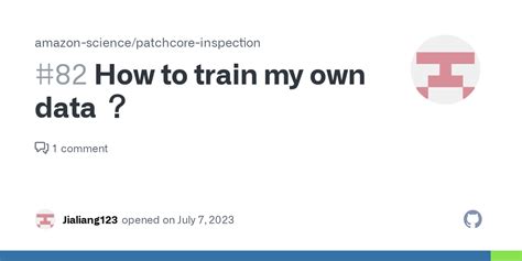 How To Train My Own Data ？ · Issue 82 · Amazon Sciencepatchcore Inspection · Github