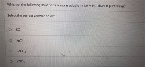 Solved Which Of The Following Solid Salts Is More Soluble In