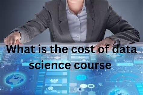 What Is The Cost Of Data Science Course Hyderabad