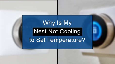 Why Is My Nest Thermostat Not Cooling Easy Fixes