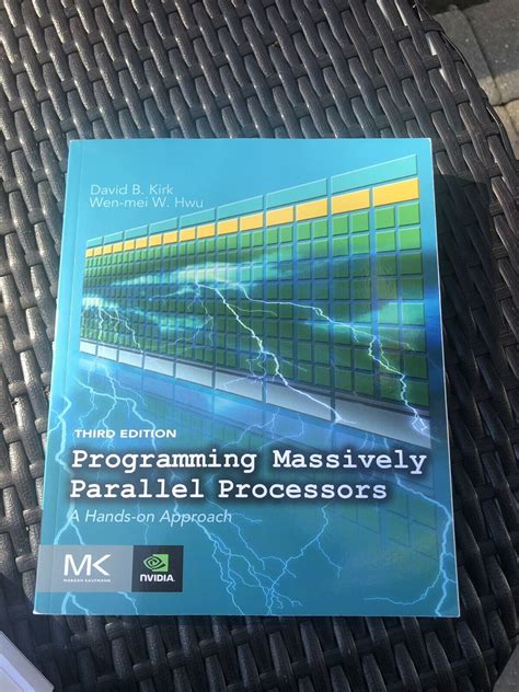 Programming Massively Parallel Processors A Hands On Approach By Wen Mei W Hwu And David B