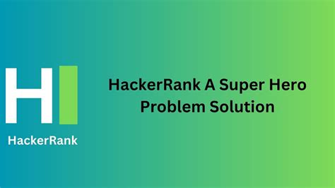 Hackerrank A Super Hero Problem Solution