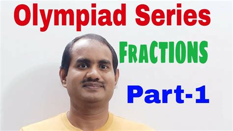 Fractions Types Of Fractions Olympiad Series Lecture 5 Youtube