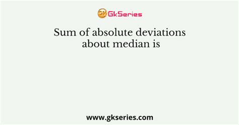 Sum Of Absolute Deviations About Median Is