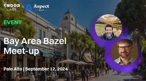 Aspect Build On Linkedin Bay Area Bazel Meet Up Endor Labs