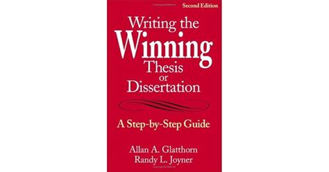 Writing The Winning Thesis Or Dissertation A Step By Step Guide By Allan A Glatthorn