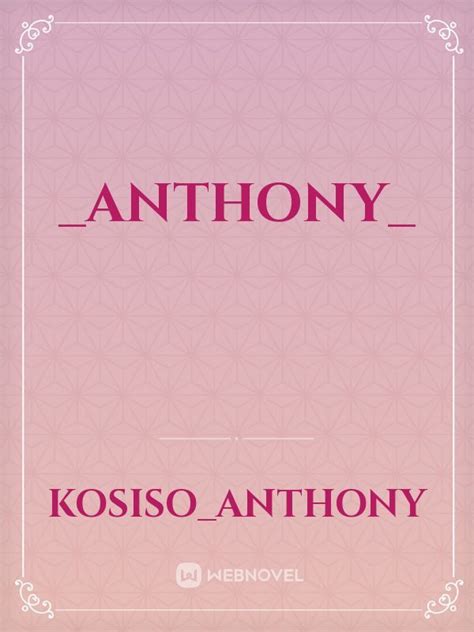 Read Anthony Kosisoanthony Webnovel