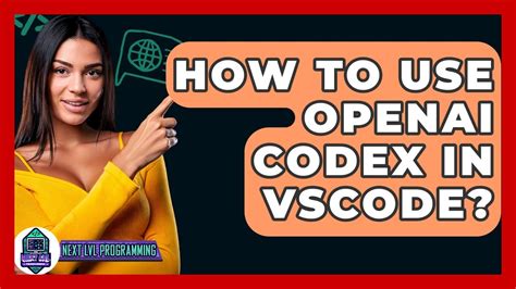 How To Use Openai Codex In Vscode Next Lvl Programming Youtube