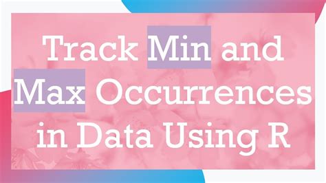 Track Min And Max Occurrences In Data Using R Youtube
