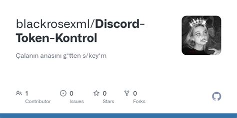 GitHub blackrosexml Discord Token Kontrol Çalanın anasını g tten s key m