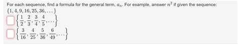 Solved For Each Sequence Find A Formula For The General Chegg Com