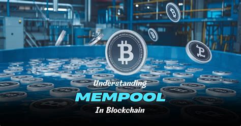 Understanding Mempool In Blockchain By D Rogers Oct 2024 Medium