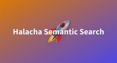 Halacha Semantic Search A Hugging Face Space By Sivan22