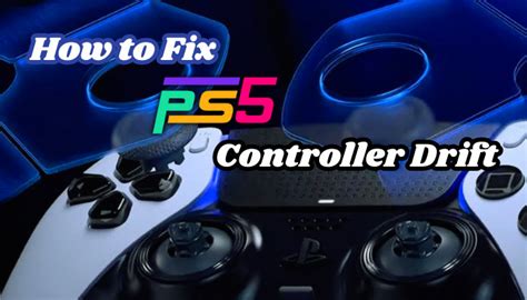 How To Fix Ps5 Controller Drift [quick And Easy Methods]