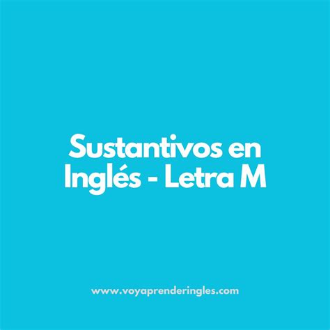 Sustantivos En Inglés Que Empiezan Con M Voy Aprender Inglés