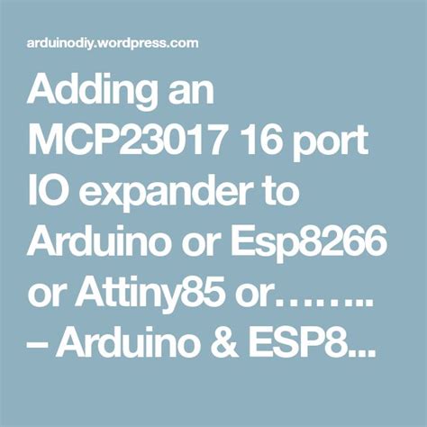 adding an mcp23017 16 port io expander to arduino or esp8266 or