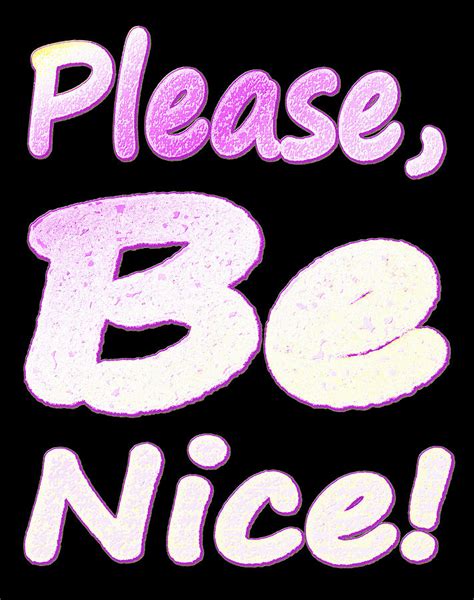 Please Be Nice Digital Art By Yaser Ismail Pixels