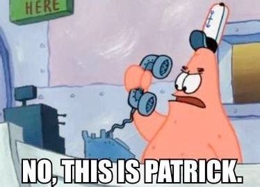 No This Is Patrick Funny Cartoon Memes Spongebob Funny Spongebob
